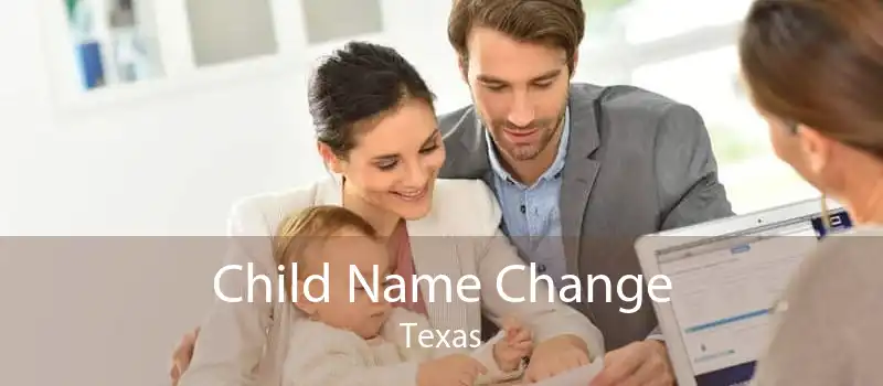 Child Name Change Texas - Minor's Last Name Change